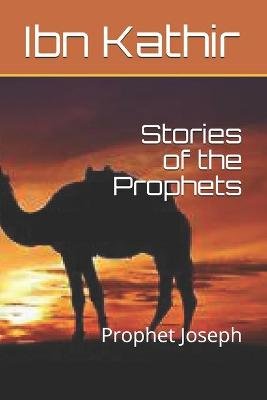 Stories of the Prophets - Prophet Joseph (Paperback): Ibn Kathir: 9781546623182 | Books | Buy ...