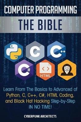 Computer Programming - The Bible: Learn From The Basics to Advanced of ...